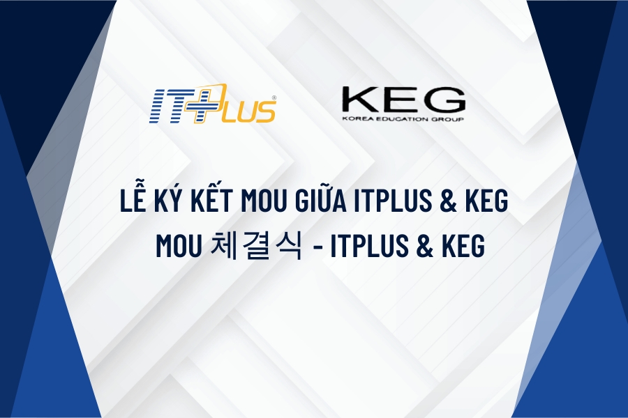 ITPlus Ký Kết Biên Bản Hợp Tác (MOU) Với Korea Education Group (KEG)